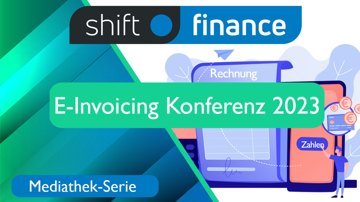Shift/Finance: Rückblick auf die E-Invoing Konferenz: Die E-Invoicing Pflicht als Wendepunkt im ...